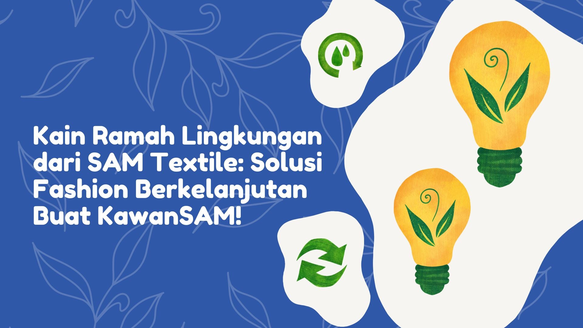 Kain Ramah Lingkungan dari SAM Textile: Solusi Fashion Berkelanjutan B ...