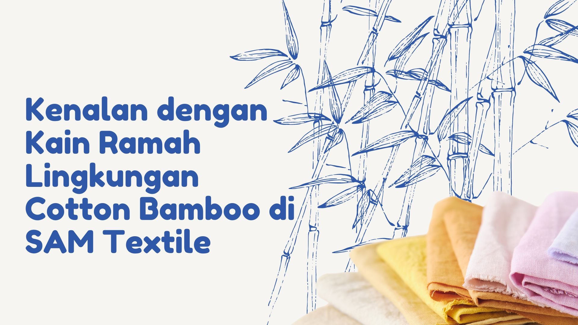 Kenalan dengan Kain Ramah Lingkungan Cotton Bamboo di SAM Textile – CV ...